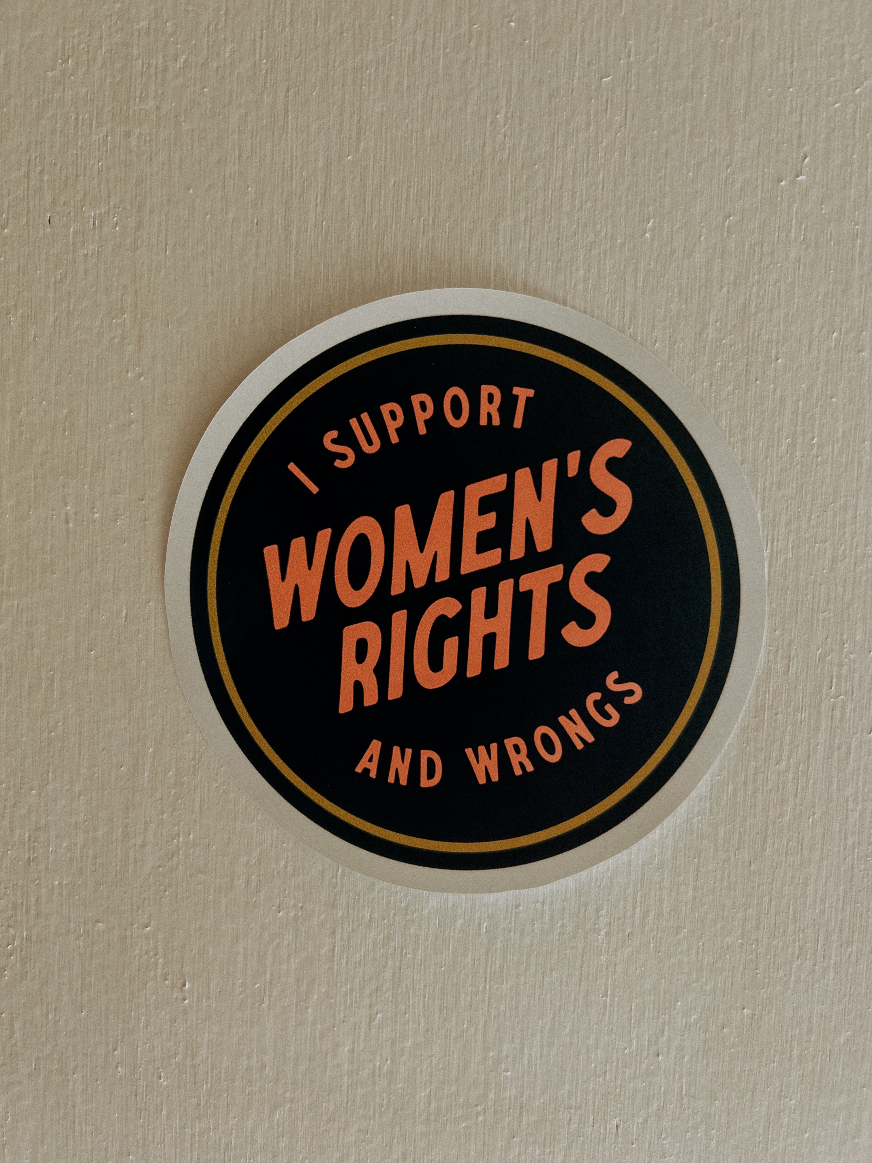 I Support Women's Rights and Wrongs Sticker – We The Babes